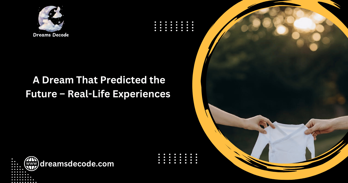 A Dream That Predicted the Future – Real-Life Experiences 2025
